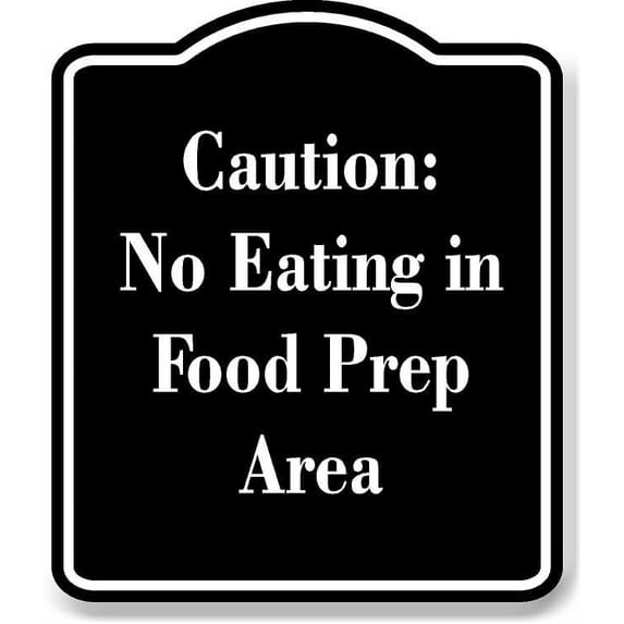 Caution No Eating in Food Prep Area BLACK Aluminum Composite Sign 20 ...