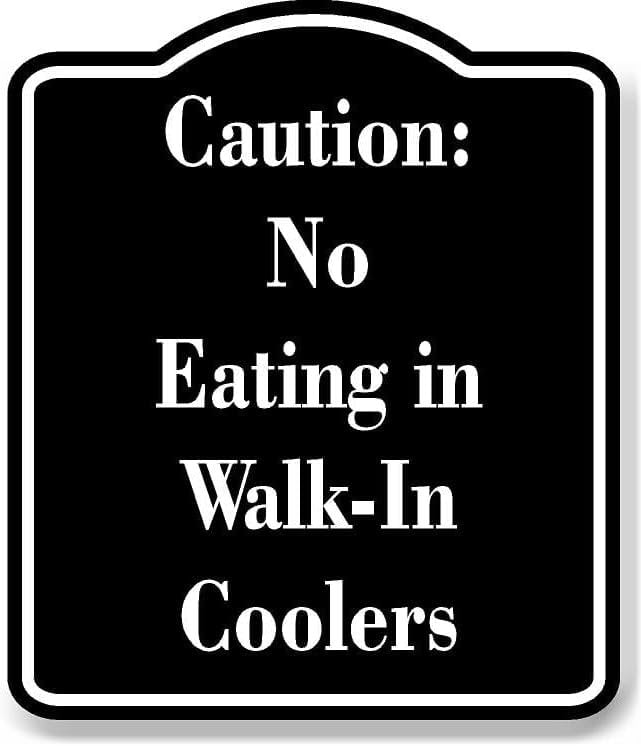 Caution No Eating in Walk-In Coolers BLACK Aluminum Composite Sign 15 ...