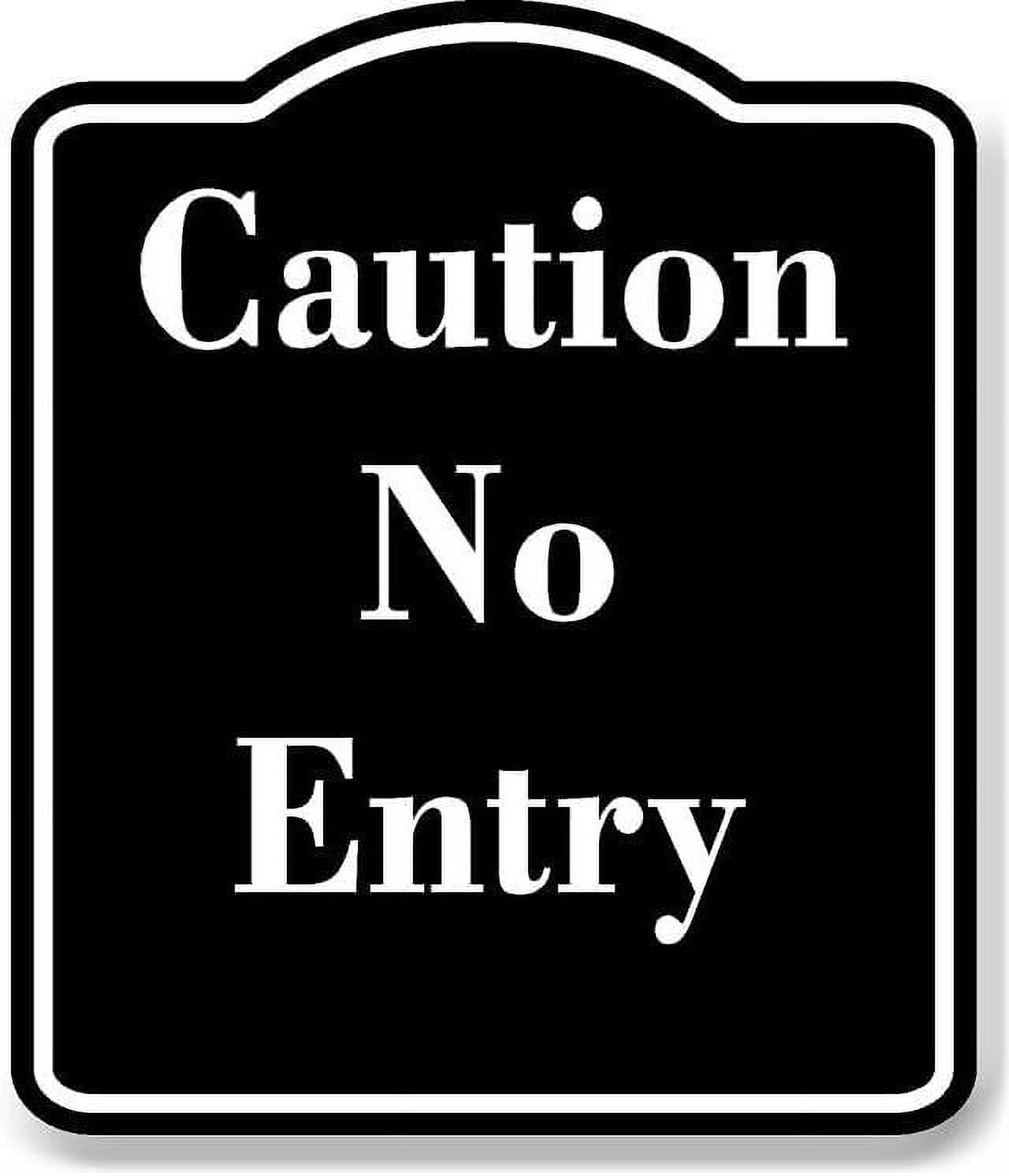 Caution No Entry BLACK Aluminum Composite Sign 15''x18'' - Walmart.com