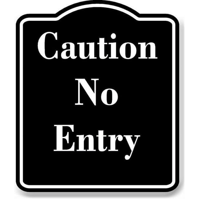 Caution No Entry BLACK Aluminum Composite Sign 20''x24'' - Walmart.com