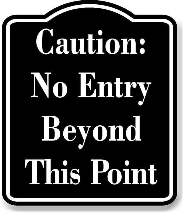 Caution No Entry Beyond This Point BLACK Aluminium Composite Sign 8.5 ...