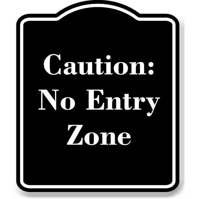 Caution No Entry Zone BLACK Aluminum Composite Sign 20''x24'' - Walmart.com
