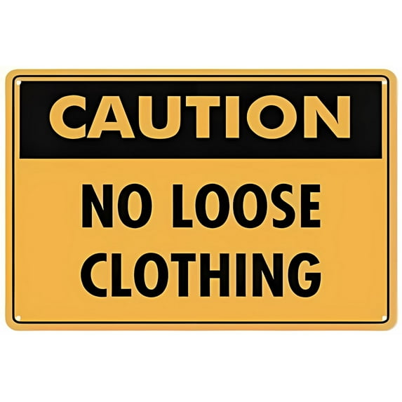 Caution No Loose Clothing Aluminum Tin Sign 12 x 8 Inches - Warning ...