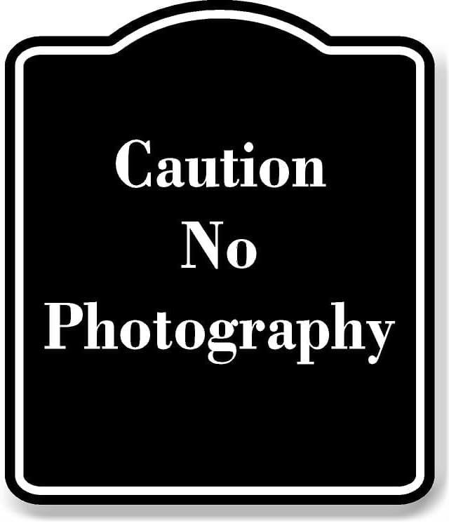 Caution No Photography BLACK Aluminum Composite Sign 15''x18 ...