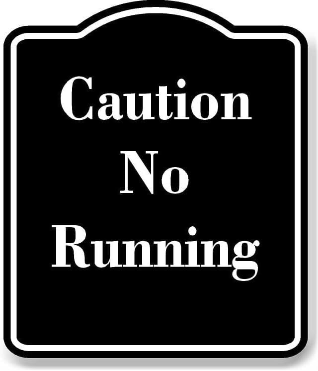 Caution No Running BLACK Aluminum Composite Sign 15''x18'' - Walmart.com