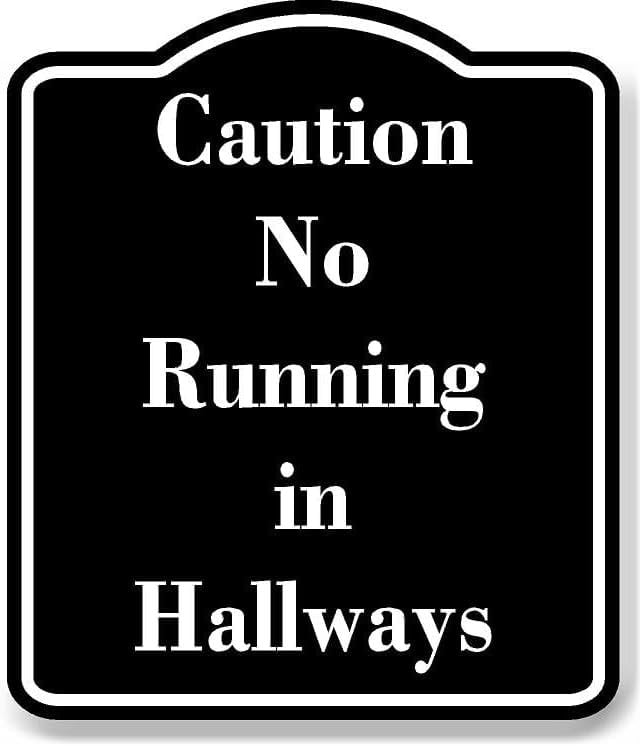 Caution No Running in Hallways BLACK Aluminum Composite Sign 15''x18 ...