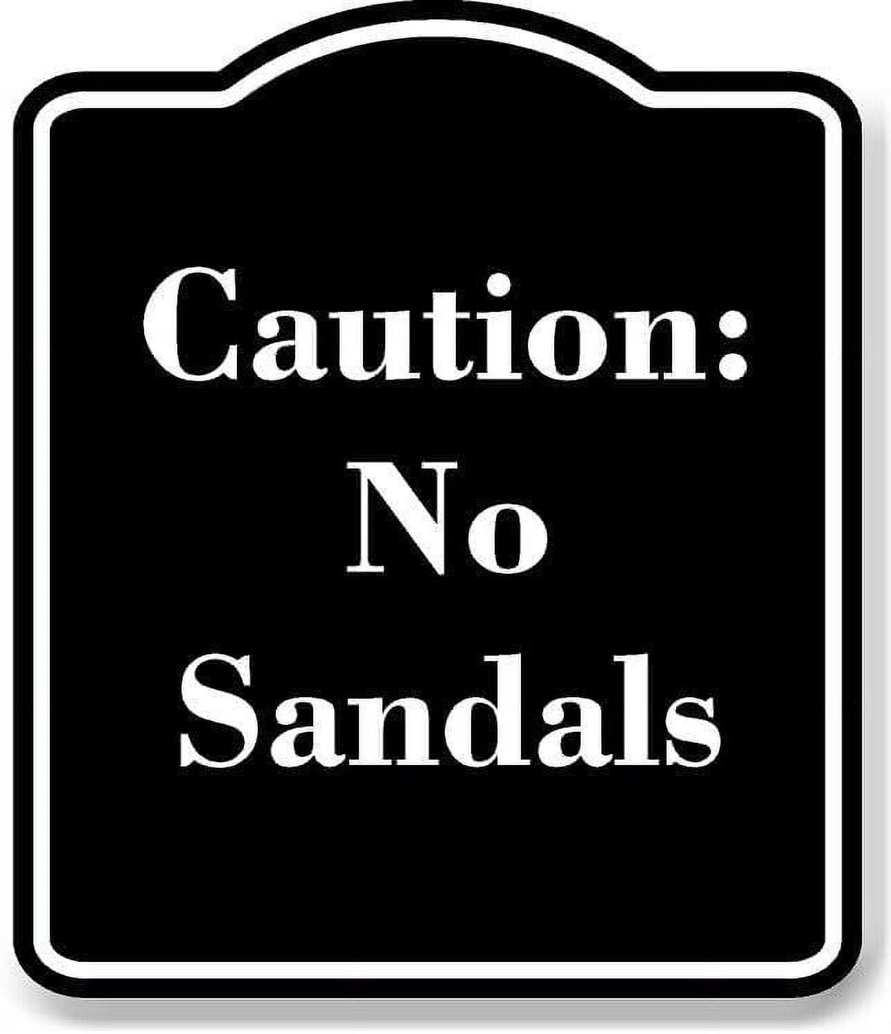Caution No Sandals BLACK Aluminium Composite Sign 8.5''x10'' - Walmart.com