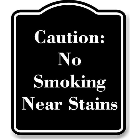 Caution No Smoking Near Stains BLACK Aluminum Composite Sign 15''x18 ...