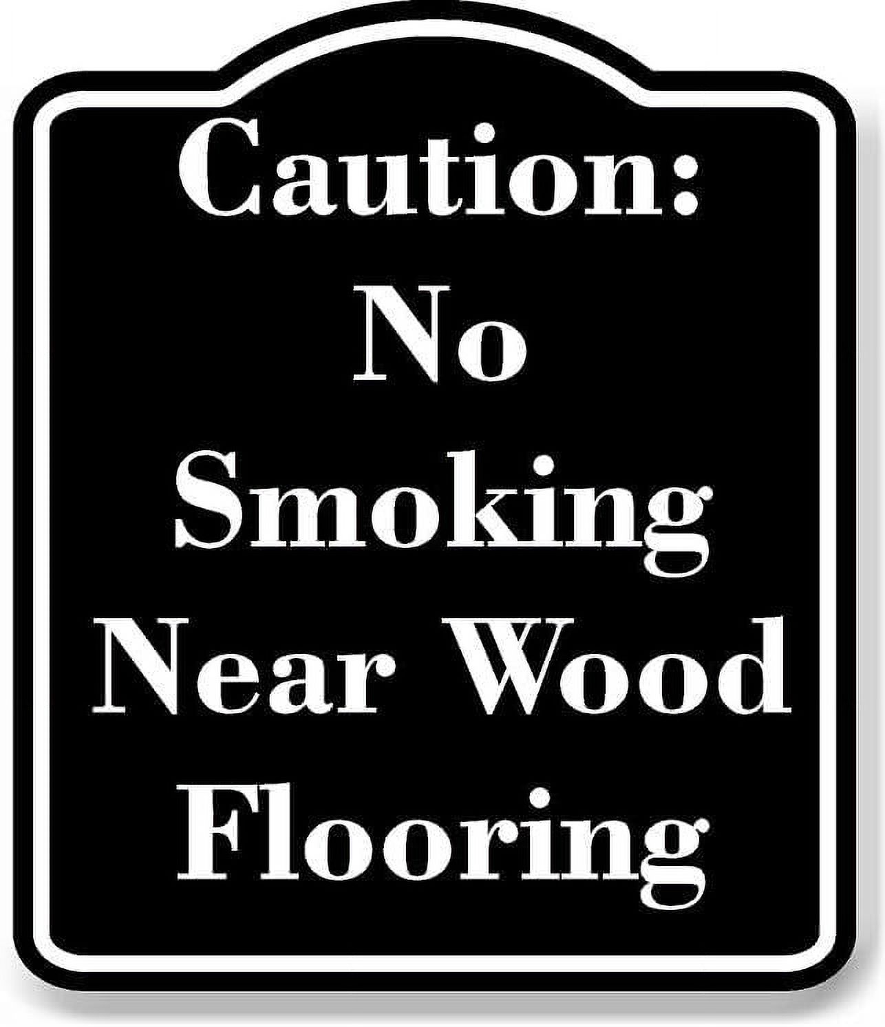 Caution No Smoking Near Wood Flooring BLACK Aluminium Composite Sign 8. ...