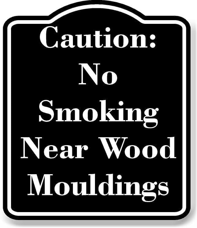 Caution No Smoking Near Wood Paneling BLACK Aluminium Composite Sign 8. ...