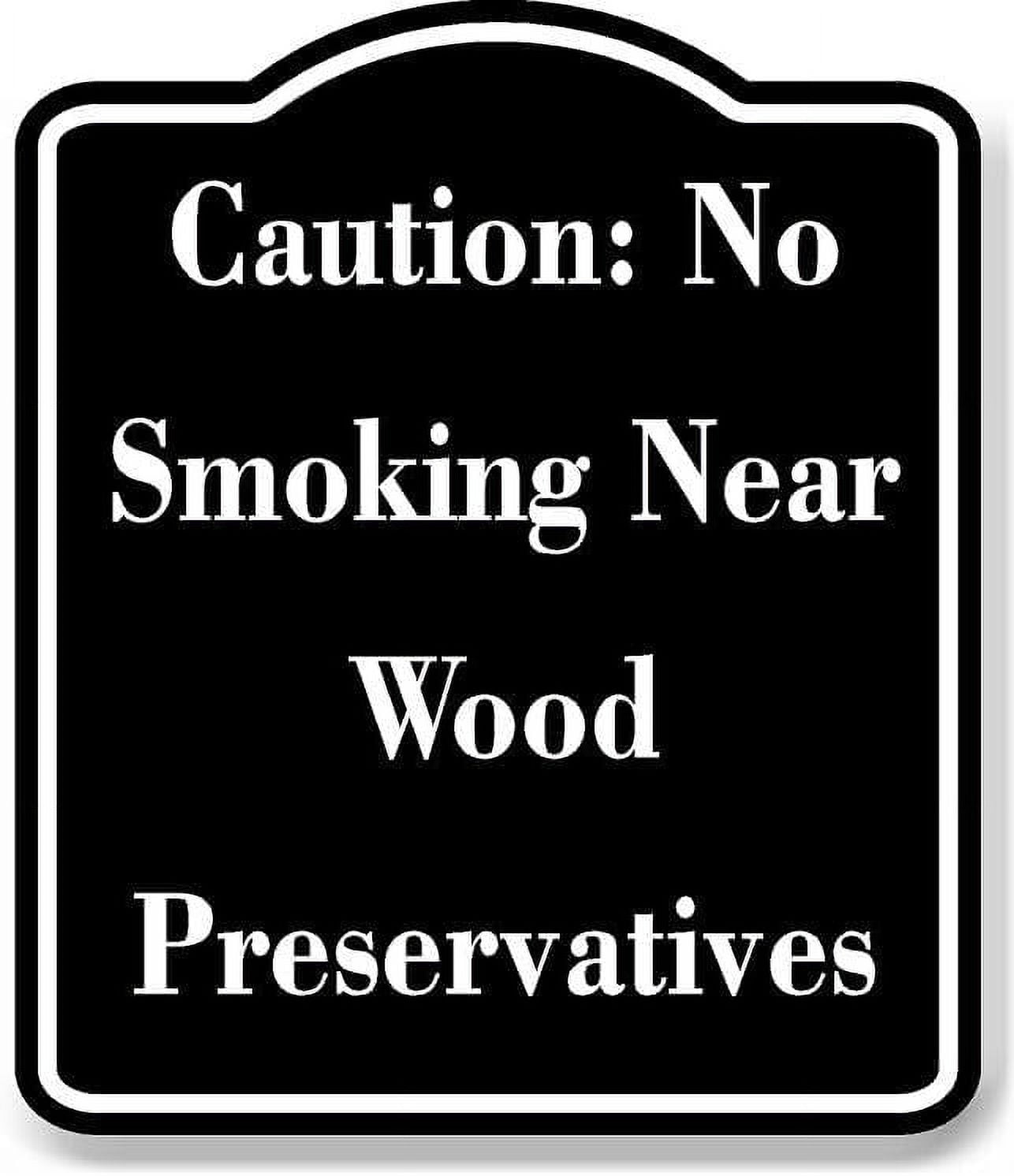 Caution No Smoking Near Wood Preservatives BLACK Aluminium Composite ...