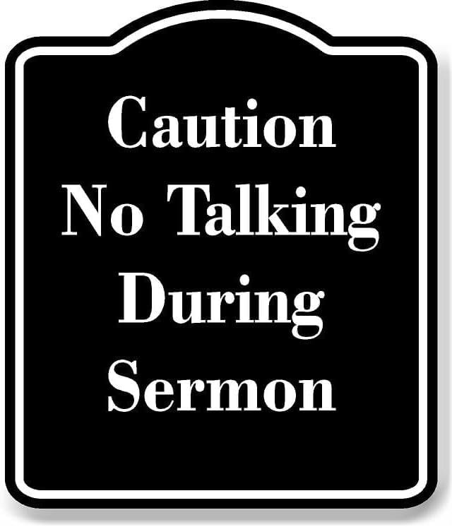 Caution No Talking During Sermon BLACK Aluminium Composite Sign 8.5 ...