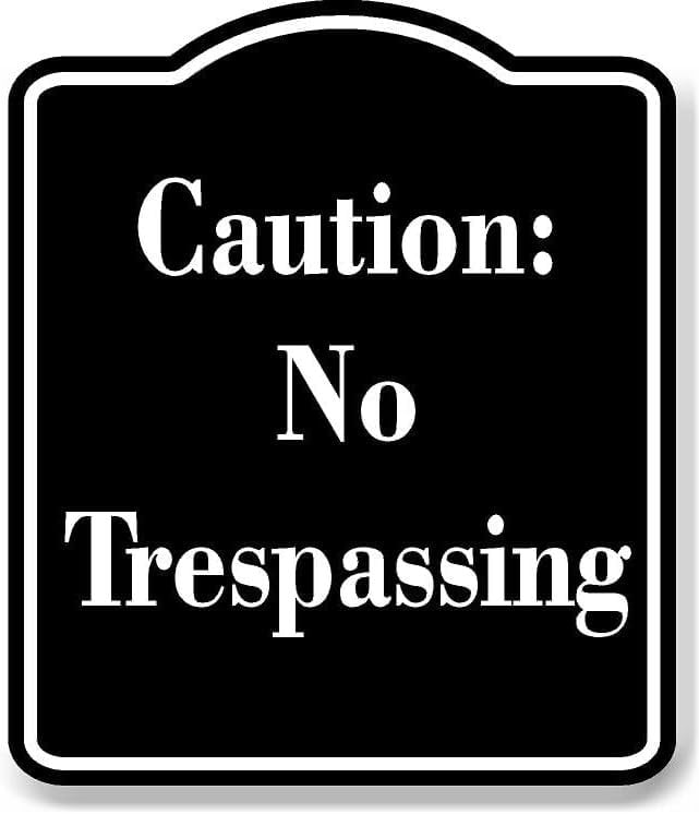 Caution No Trespassing BLACK Aluminum Composite Sign 15''x18 ...
