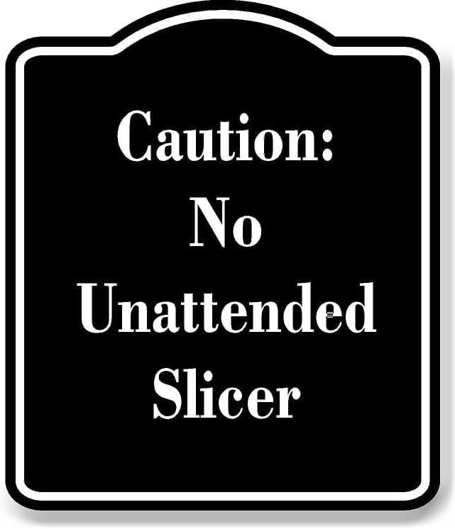 Caution No Unattended Slicer BLACK Aluminum Composite Sign 20''x24 ...