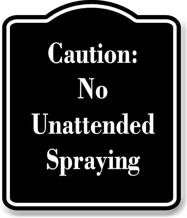 Caution No Unattended Spraying BLACK Aluminum Composite Sign 20''x24 ...