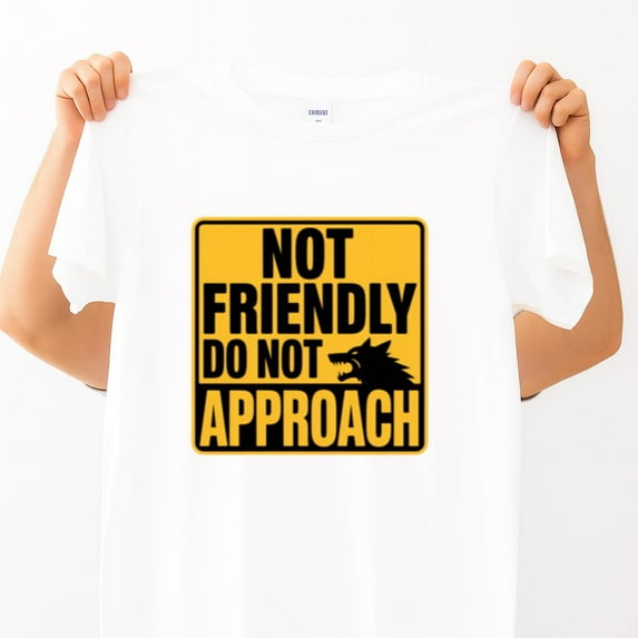 Caution Not Friendly Do Not Approach Funny Sign Unisex T-Shirt, up to ...