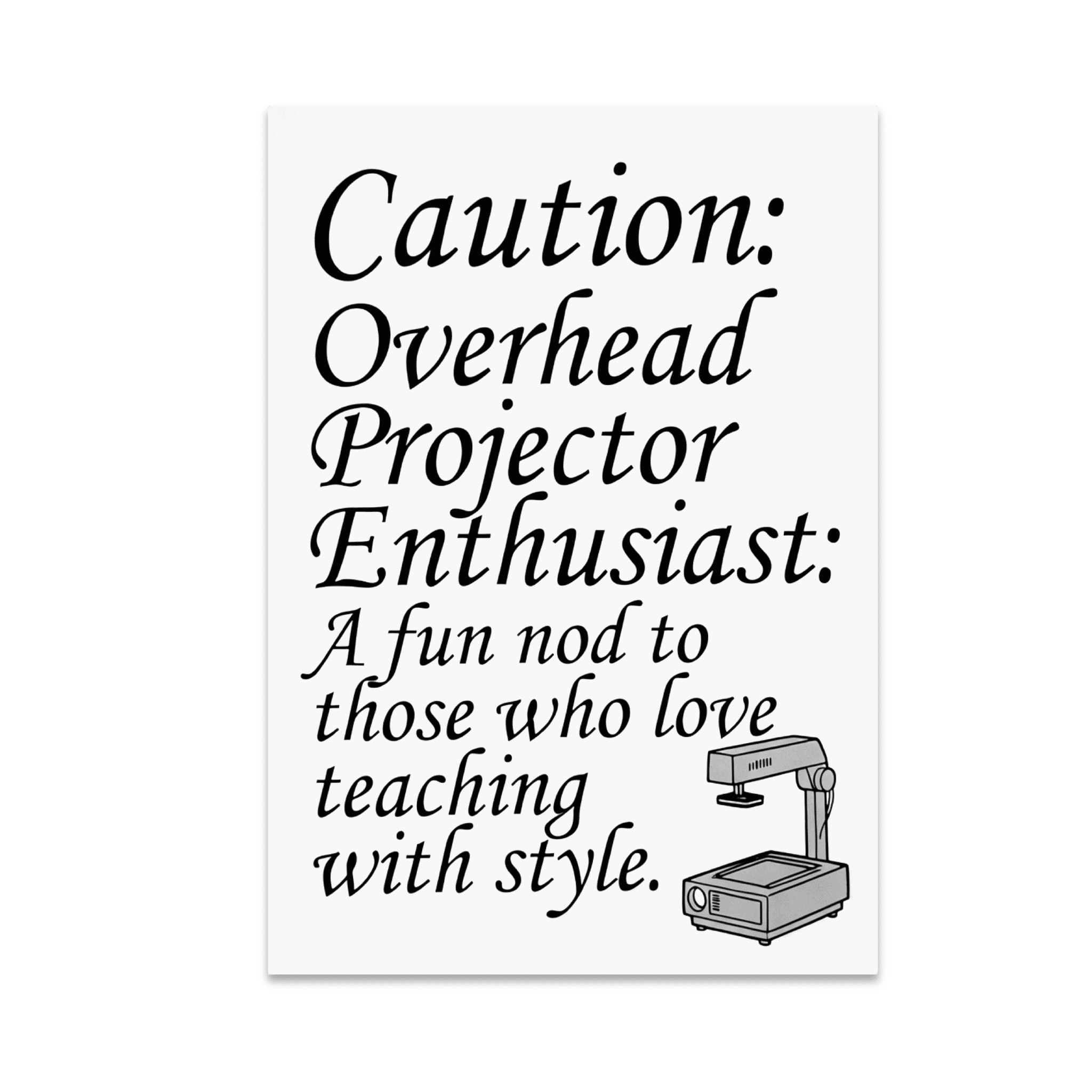 Caution: Overhead Projector Enthusiast Wall Decor - Tech Educator ...