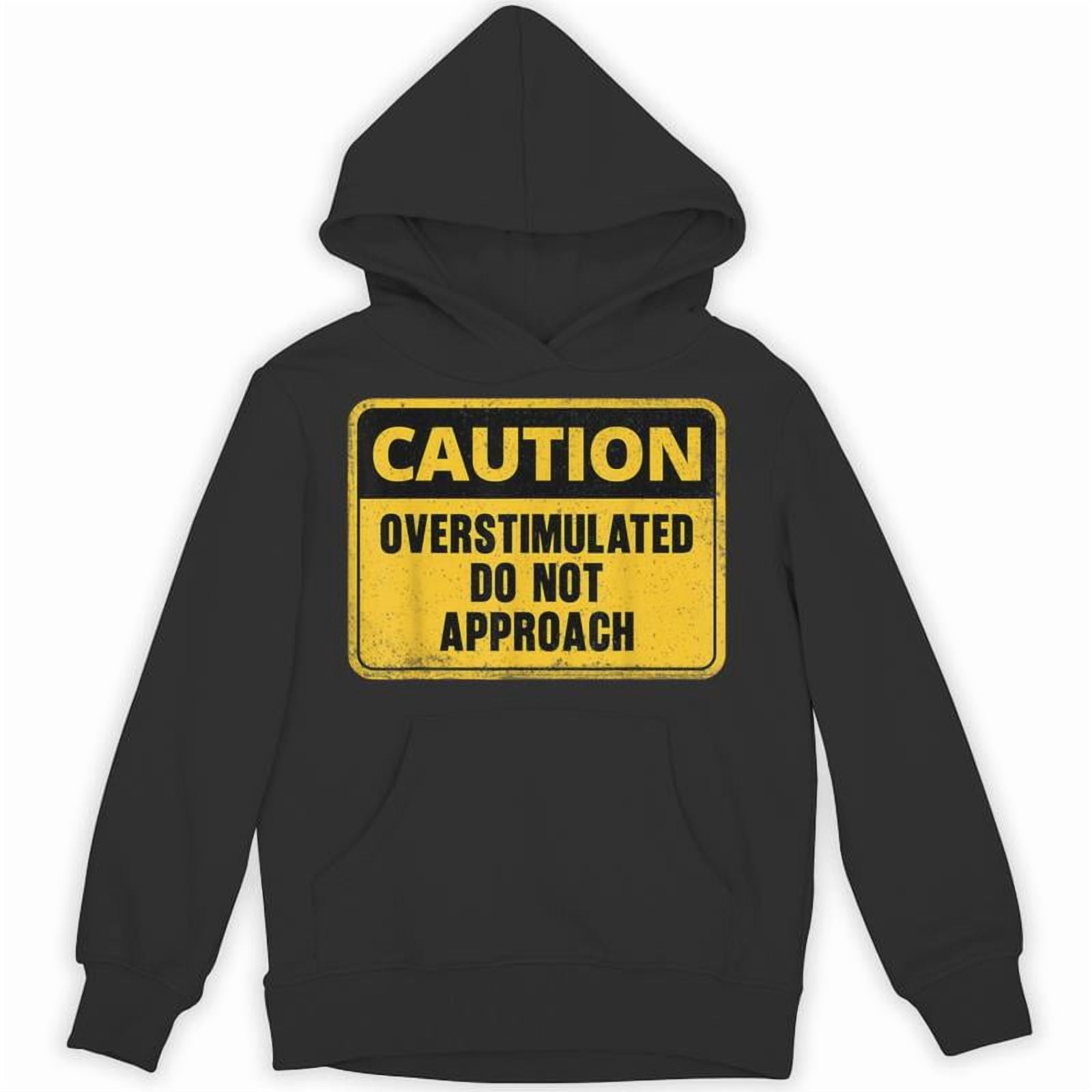 Caution Overstimulated Do Not Approach Funny Warning Caution Sarcastic ...