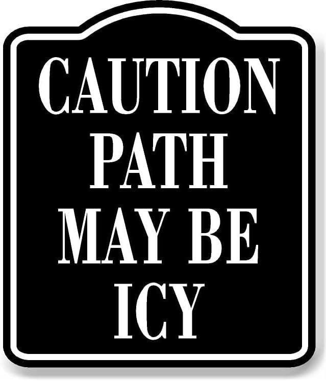 Caution Path May Be Icy BLACK Aluminum Composite Sign, 8.5"x10 ...