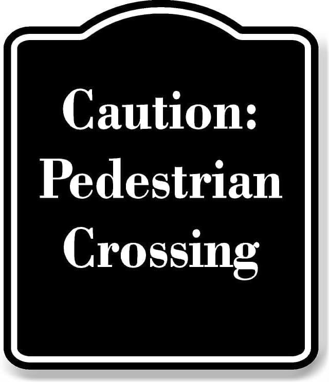 Caution Pedestrian Crossing BLACK Aluminum Composite Sign 15''x18 ...