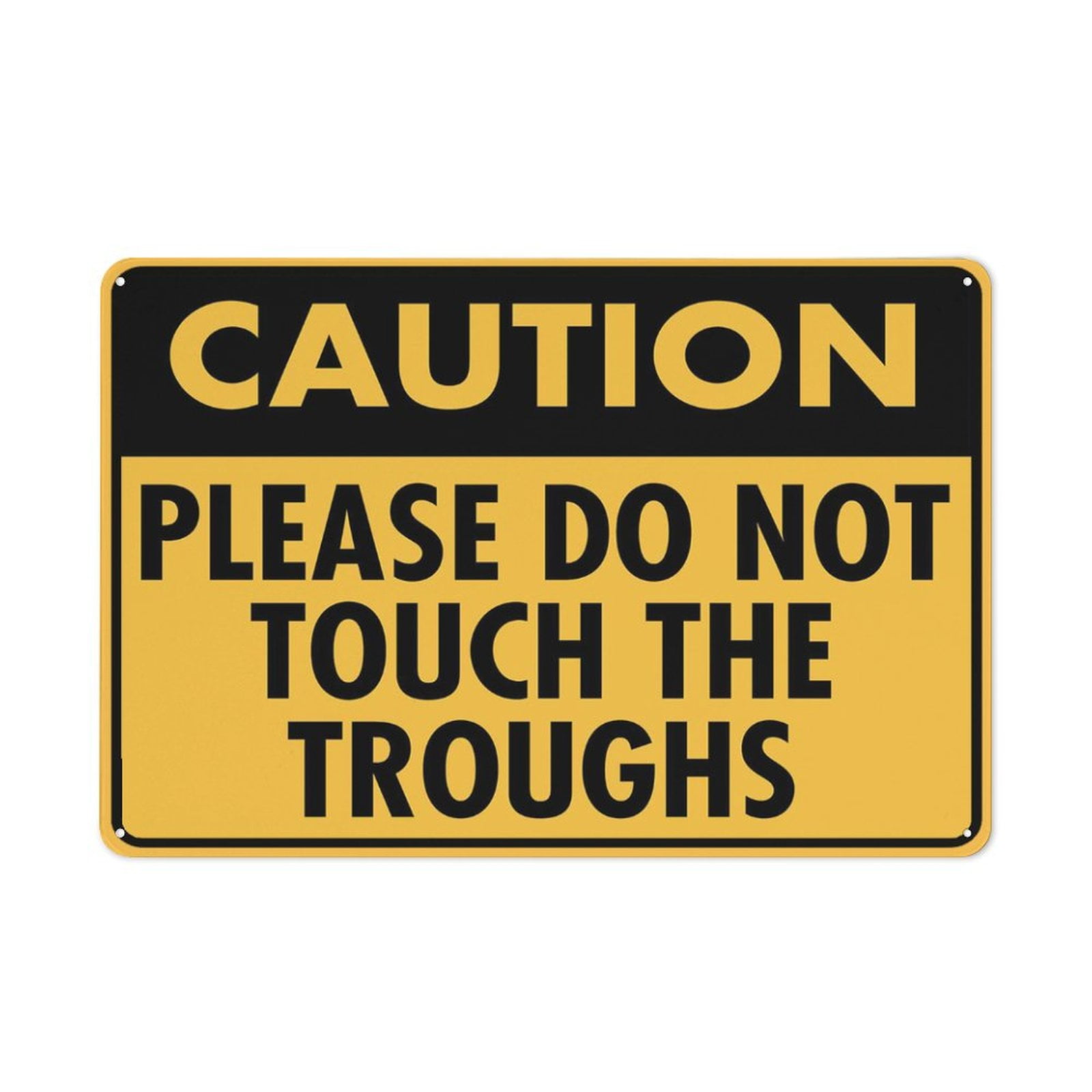 Caution Please Do Not Touch The Troughs Sign Warning Tin Sign Home ...