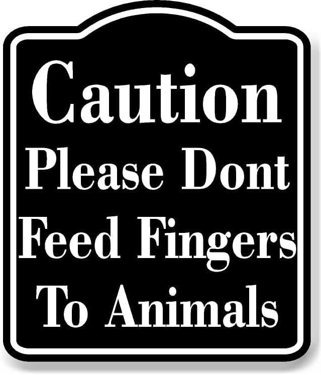 Caution Please Dont Feed Fingers To Animals BLACK Aluminum Composite ...