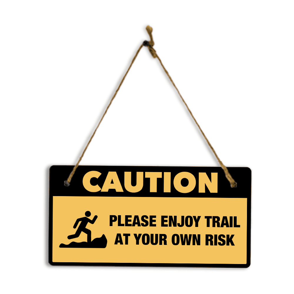 Caution: Please Enjoy Trail At Your Own Risk 5" x 10" Hanging Wall or ...