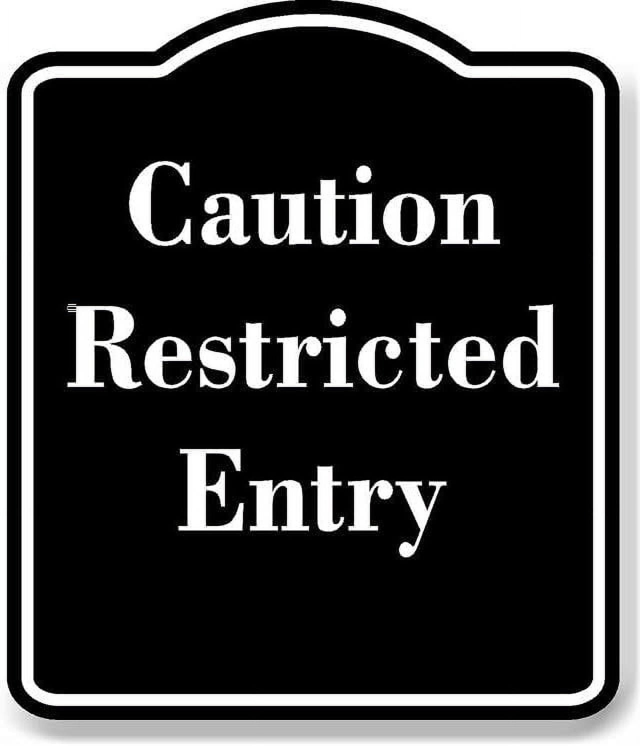 Caution Restricted Entry BLACK Aluminum Composite Sign 15''x18 ...