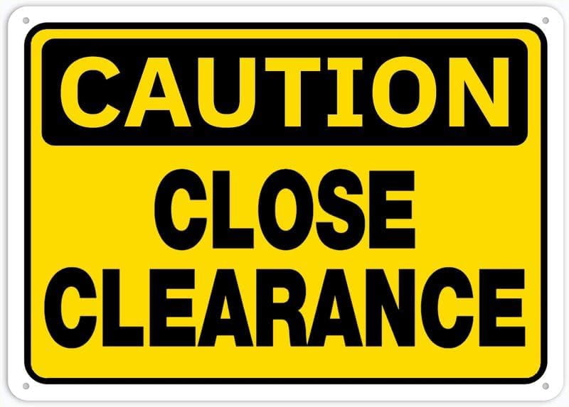 Caution Safety Sign Close Clearance Sign Metal 12""X8"" Rust Free ...