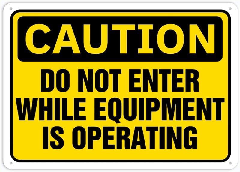 Caution Safety Sign Do Not Enter While Equipment Is Operating Sign Home ...