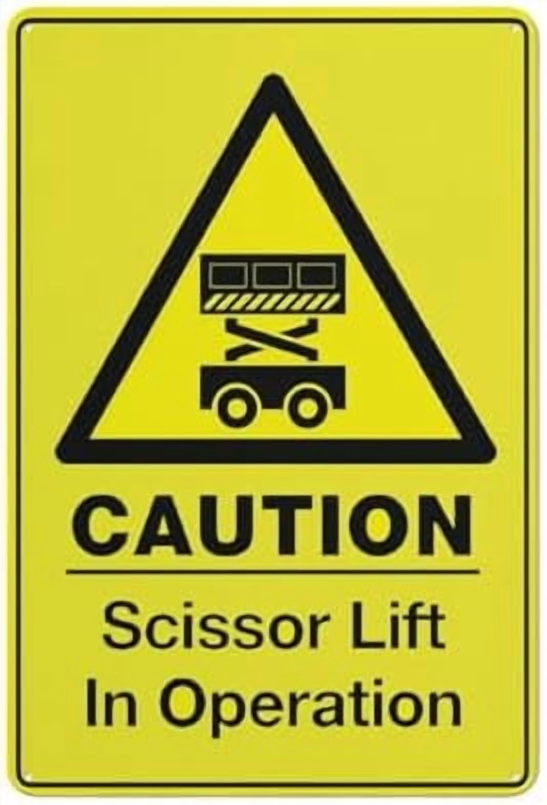 Caution Scissor Lift In Operation Sign 8 X 12 Inches Rust Free Aluminum ...