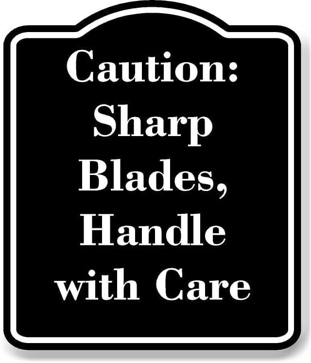 Caution Sharp Blades Handle with Care BLACK Aluminum Composite Sign 20 ...