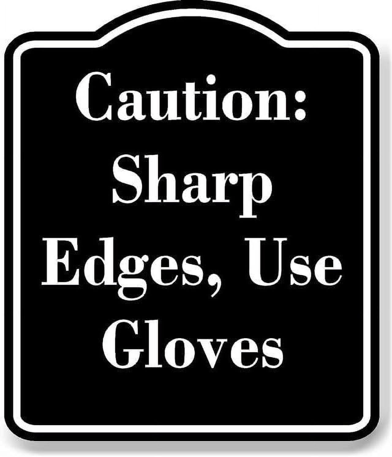 Caution Sharp Edges Use Gloves BLACK Aluminum Composite Sign 20''x24 ...