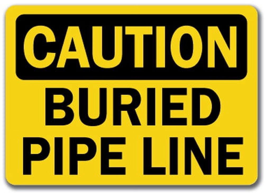 Caution Sign - Buried Pipe Line - 10" x 14" OSHA Safety Sign - Walmart.com