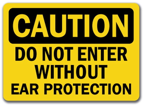Caution Sign - Do Not Enter Without Ear Protection - 10" x 14" OSHA ...