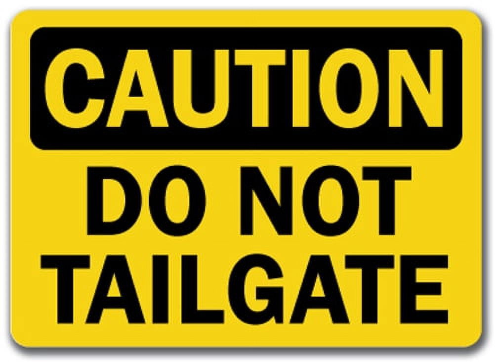 Caution Sign - Do Not Tailgate - 10" x 14" OSHA Safety Sign - Walmart.com
