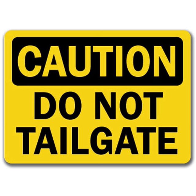 Caution Sign - Do Not Tailgate - 10" x 14" OSHA Safety Sign - Walmart.com