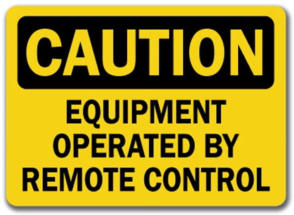 Caution Sign - Equipment Operated By Remote Control - 10" x 14" OSHA ...