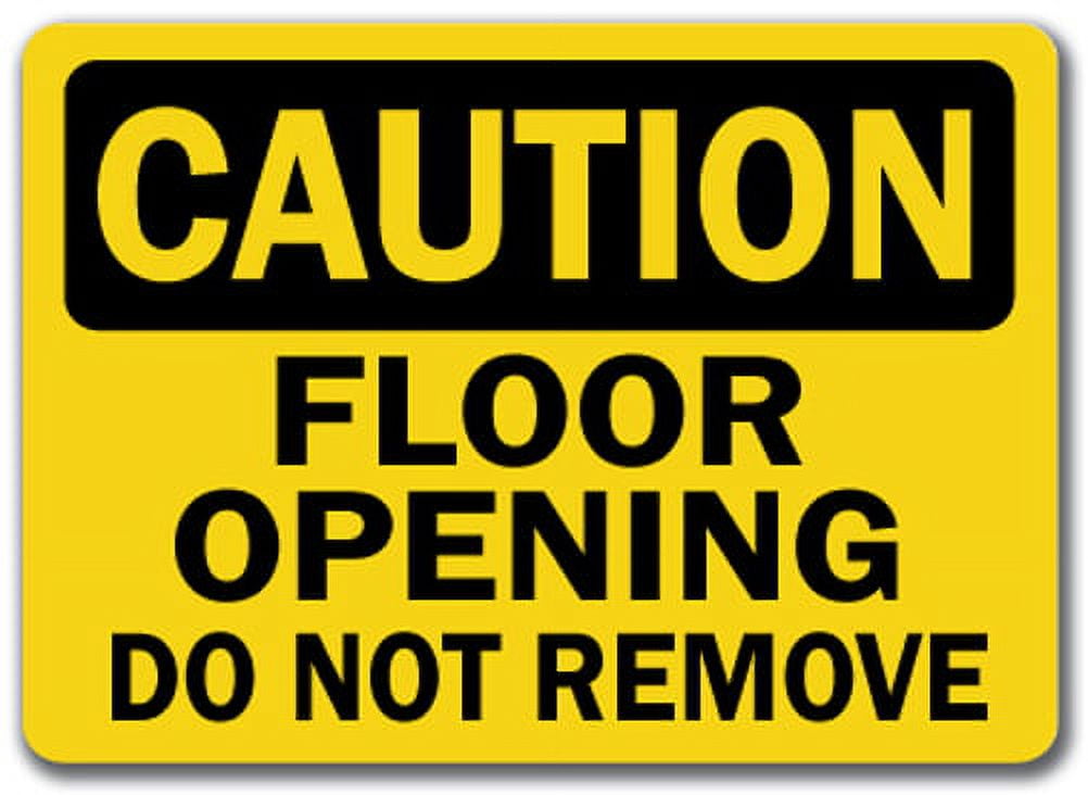 Caution Sign - Floor Opening Do Not Remove - 10" x 14" OSHA Safety Sign ...