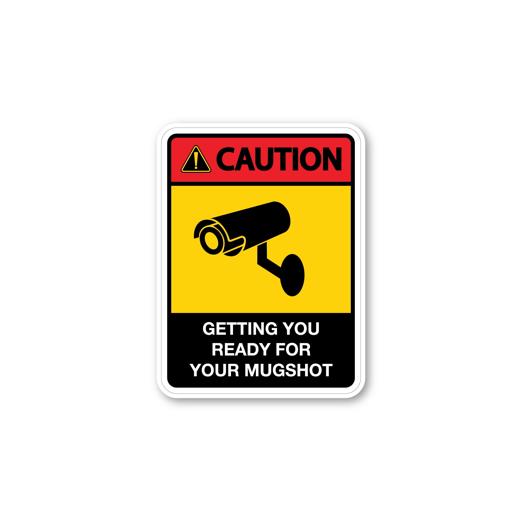 Caution Sign: Getting You Ready For Your Mugshot Security Sticker ...