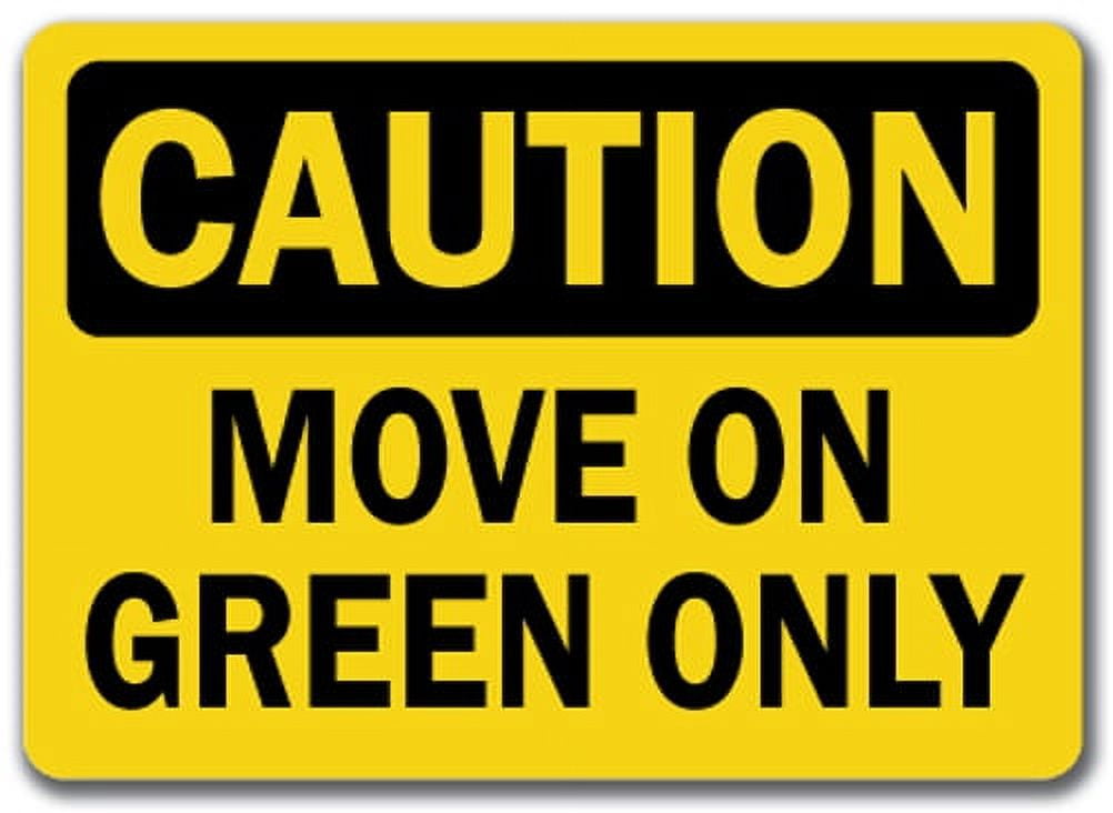 Caution Sign - Move On Green Only - 10" x 14" OSHA Safety Sign ...