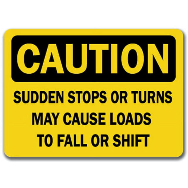 Caution Sign - Sudden Stops Or Turns May Cause Loads To Fall Or Shift ...