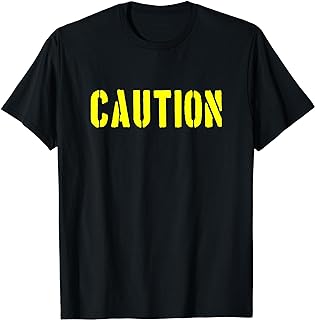 Caution Simple and Effective Friendly Warning T-Shirt - Walmart.com