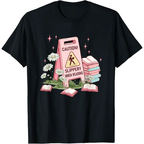 Caution Slippery When Reading Fun Design T-Shirt - Walmart.com