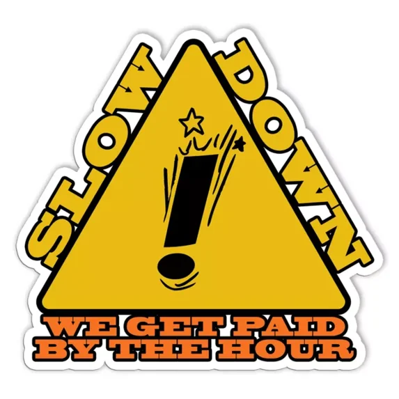 Caution Slow Down Sticker We Get Paid By Hour Stickers Size Phone Decal ...
