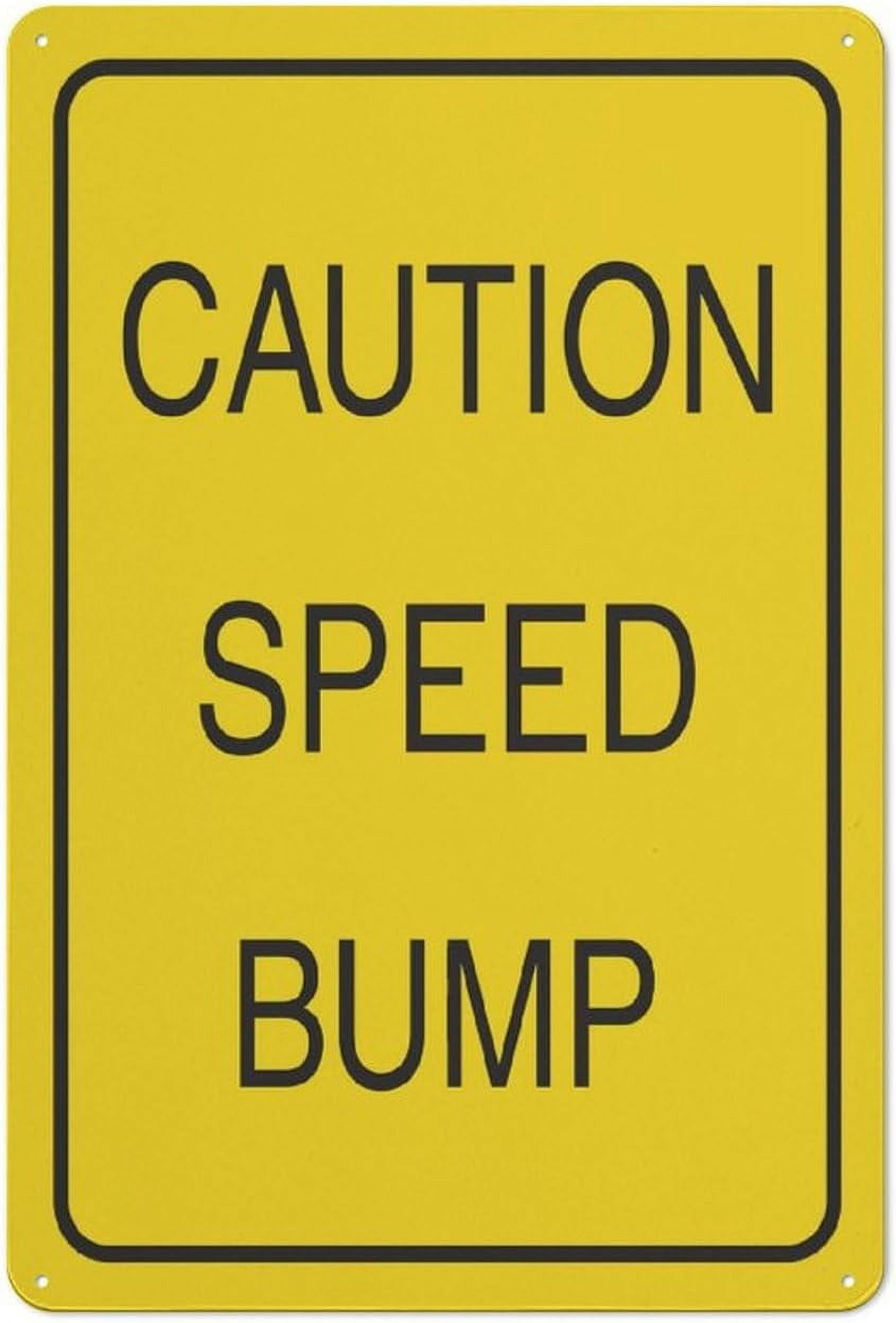 Caution Speed Bump Aluminum Sign Indoor & Outdoor Use Safety Warning ...