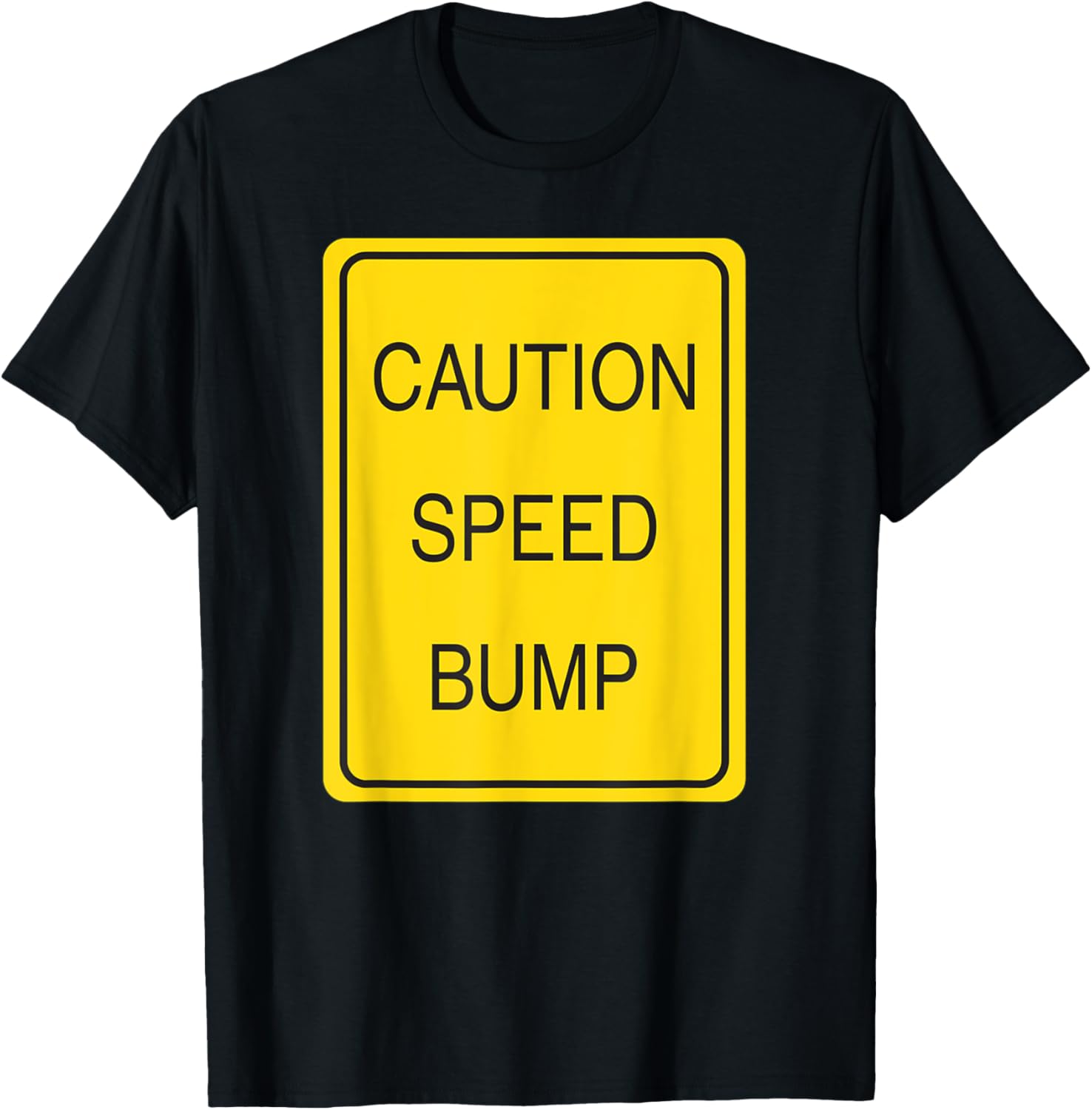 Caution Speed Bump Traffic Sign T Shirt T-Shirt - Walmart.com