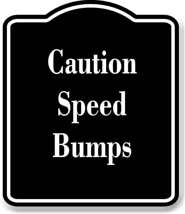 Caution - Speed Bumps BLACK Aluminum Composite Sign 20''x24'' - Walmart.com