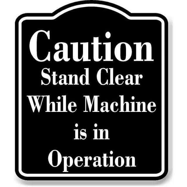Caution Stand Clear While Machine is in Operation BLACK Aluminum ...