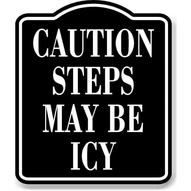 Caution Steps May Be Icy BLACK Aluminum Composite Sign, 8.5"x10 ...